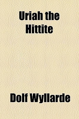Uriah the Hittite by Dolf Wyllarde | Goodreads