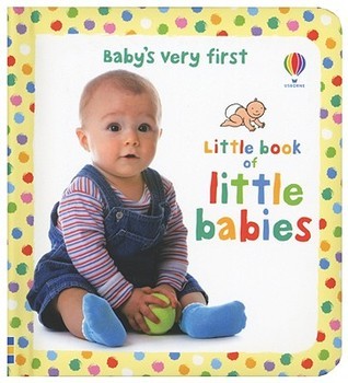 Baby's Very First Little Book of Little Babies by Mary Cartwright ...