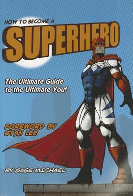 How to Become a SuperHero: The Ultimate Guide to the Ultimate You! by ...