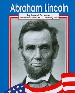 Abraham Lincoln (Famous Americans) by Lola M. Schaefer | Goodreads