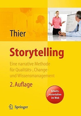 Storytelling. Eine Methode für das Change-, Marken-, Qualitäts- und ...