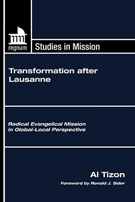Transformation after Lausanne: Radical Evangelical Mission in Global ...
