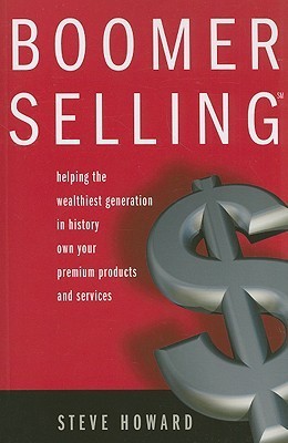 Boomer Selling: Helping the Wealthiest Generation in History Own Your ...