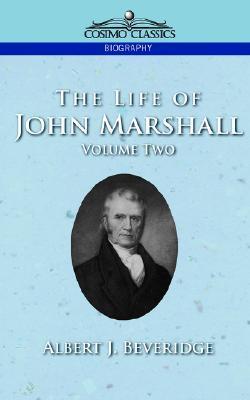 The Life of John Marshall, Vol. 2 by Albert J. Beveridge | Goodreads