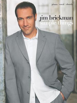 Jim Brickman -- Simple Things: Piano/Vocal/Chords by Jim Brickman ...