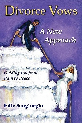 Divorce Vows - A New Approach by Edie Sangiorgio | Goodreads