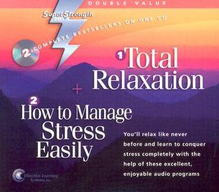 Total Relaxation + How to Manage Stress Easily: You'll Relax Like Never ...