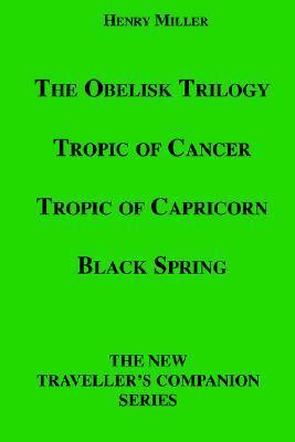 The Obelisk Trilogy: Tropic of Cancer, Tropic of Capricorn, Black ...