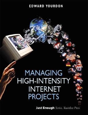Managing High-Intensity Internet Projects by Edward Yourdon | Goodreads