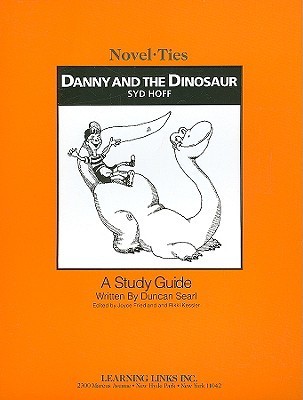 Danny and the Dinosaur: Novel-Ties Study Guide by Syd Hoff | Goodreads