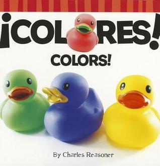 ¡Colores! (Baby Talk) by Charles Reasoner | Goodreads