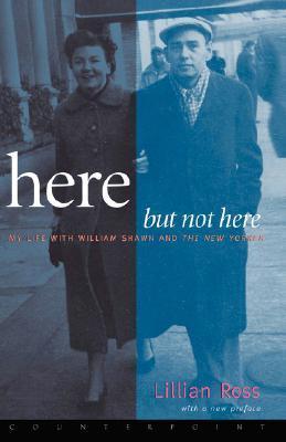 Here But Not Here by Lillian Ross | Goodreads