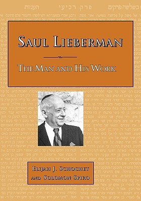 Saul Lieberman: The Man and His Work by Elijah J. Schochet | Goodreads