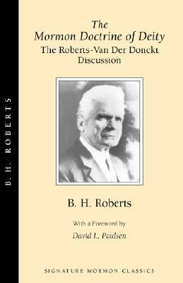 The Mormon Doctrine of Deity: The Roberts-Van Der Donckt Discussion by ...