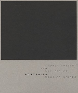 Andrea Robbins & Max Becher: Portraits by Andrea Robbins | Goodreads