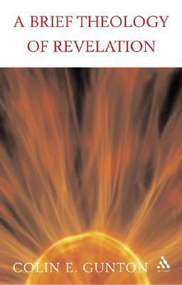 A Brief Theology of Revelation by Colin E. Gunton | Goodreads