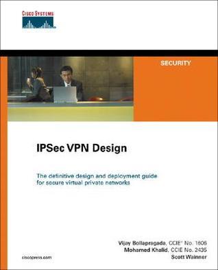 IPSec VPN Design by Vijay Bollapragada | Goodreads