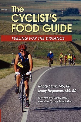 The Cyclist's Food Guide: Fueling For The Distance by RD Clark MS ...