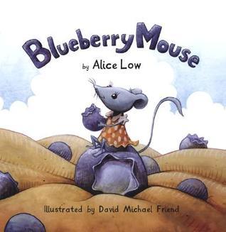 Blueberry Mouse by Alice Low | Goodreads