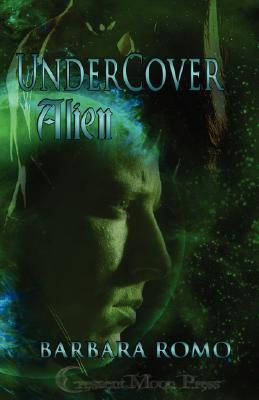 Undercover Alien by Barbara Romo | Goodreads