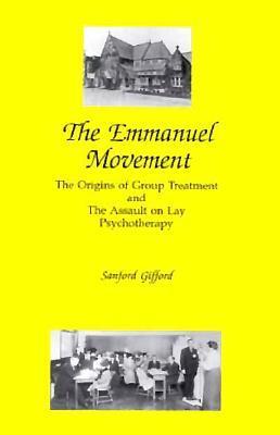 The Emmanuel Movement: The Origins of Group Treatment and the Assault ...