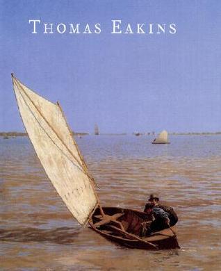 Thomas Eakins by Darrell Sewell | Goodreads