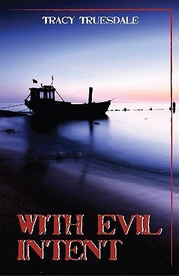 With Evil Intent by Tracy Truesdale | Goodreads