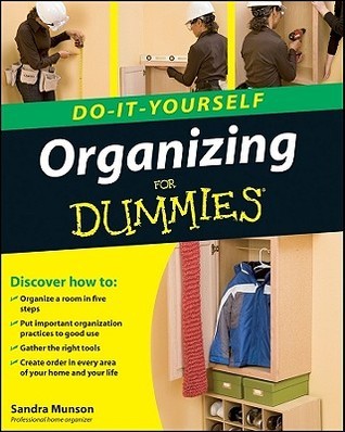 Organizing Do-It-Yourself For Dummies by Sandra Munson | Goodreads