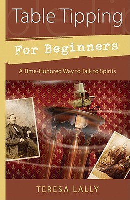 Table Tipping for Beginners: A Time-Honored Way to Talk to Spirits by ...