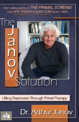 The Janov Solution: Lifting Depression Through Primal Therapy by Arthur ...