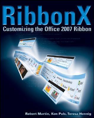 RibbonX: Customizing the Office 2007 Ribbon by Robert C. Martin | Goodreads