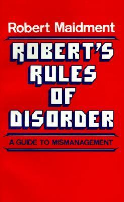 Robert’s Rules of Disorder by Robert Maidment | Goodreads