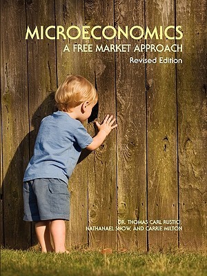 Microeconomics: A Free Market Approach by Thomas Rustici | Goodreads