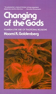 Changing of the Gods: Feminism and the End of Traditional Religions by ...