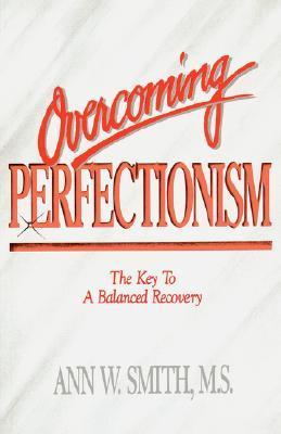 Overcoming Perfectionism: The Key to a Balanced Recovery by Ann W ...