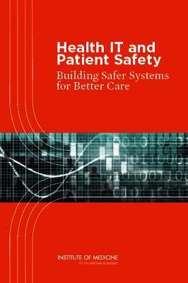 Health IT and Patient Safety: Building Safer Systems for Better Care by ...