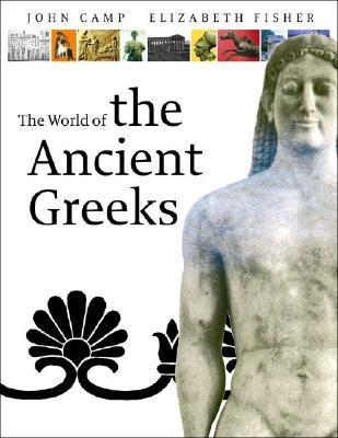 Exploring the World of the Ancient Greeks by John M. Camp | Goodreads