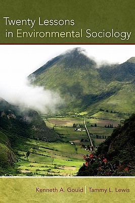 Twenty Lessons in Environmental Sociology by Kenneth A. Gould | Goodreads