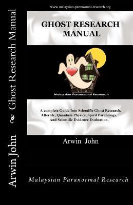 Ghost Research Manual by Arwin John | Goodreads