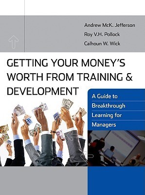 Getting Your Money's Worth from Training and Development: A Guide to ...