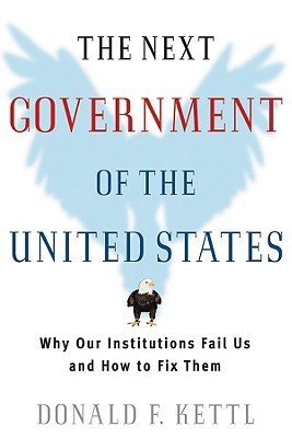 The Next Government of the United States: Why Our Institutions Fail Us ...