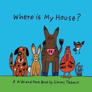 Where is My House? by Simms Taback | Goodreads