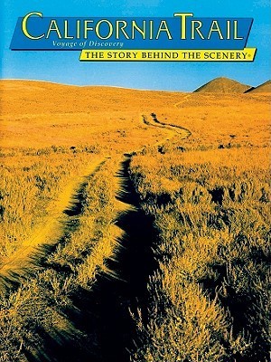 California Trail: Voyage of Discovery :The Story Behind the Scenery by ...