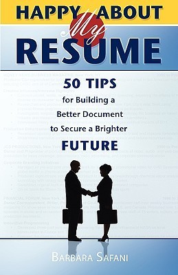 Happy About My Resume: 50 Tips for Building a Better Document to Secure ...