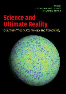 Science and Ultimate Reality: Quantum Theory, Cosmology, and Complexity ...