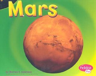Mars (Pebble Plus) by Thomas K. Adamson | Goodreads