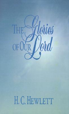 Glories of Our Lord by H.C. Hewlett | Goodreads