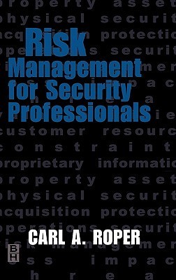 Risk Management for Security Professionals by Carl A. Roper | Goodreads