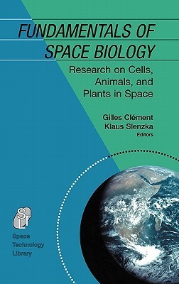 Fundamentals of Space Biology: Research on Cells, Animals, and Plants ...