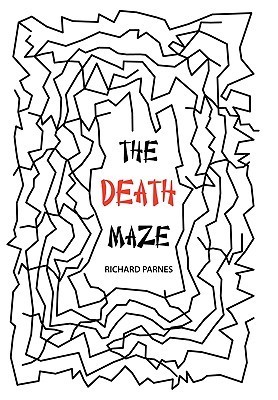 The Death Maze by Richard Parnes | Goodreads